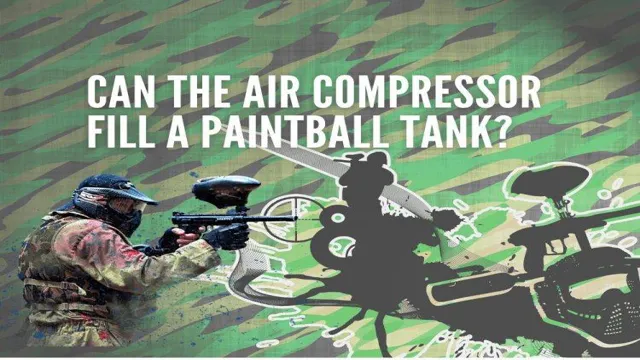 Can You Refill Paintball Tanks With An Air Compressor Successfully ...