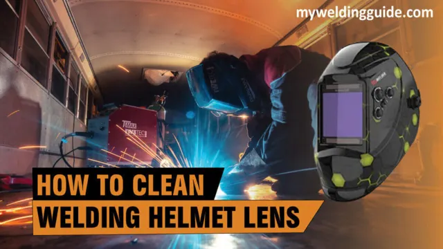 How To Clean A Welding Helmet Lens In 5 Simple Steps For Crystal Clear ...