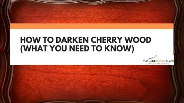 How To Darken Cherry Wood Like A Pro: Expert Tips And Tricks | Our Home ...