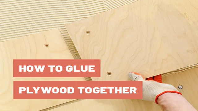 How To Glue Plywood Together: A Step-by-Step Guide For Seamless Joints ...